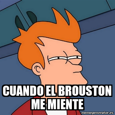 Meme Futurama Fry - CUANDO EL BROUSTON ME MIENTE - 32234191
