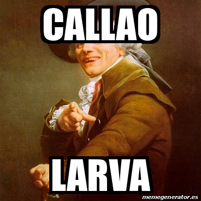Meme Joseph Ducreux - callao larva - 32234813