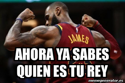 Meme Personalizado - Ahora ya sabes quien es tu rey - 32235065