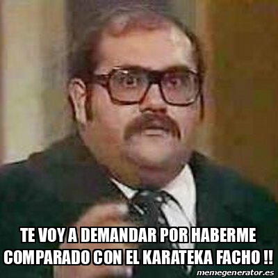 Meme Personalizado - te voy a demandar por haberme comparado con el ...