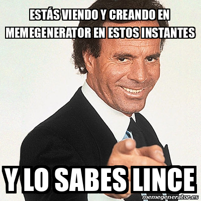 Meme Julio Iglesias - Estás viendo y creando en memegenerator en estos ...