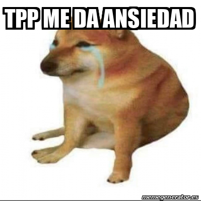 Meme Personalizado - TPP me da ansiedad - 32235960