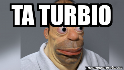 Meme Personalizado - ta turbio - 32236099