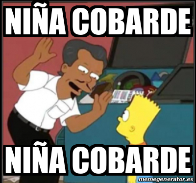 Meme Personalizado - Niña cobarde niña cobarde - 32236244