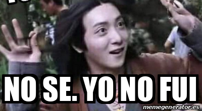 Meme Personalizado - no se. Yo no fui - 32236434