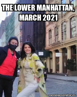 Meme Personalizado - The Lower Manhattan, March 2021 - 32236546