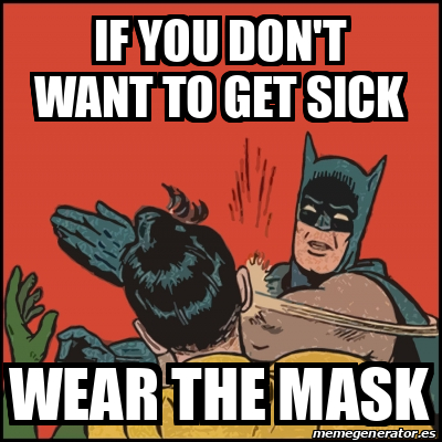 Meme Batman slaps Robin - If you don't want to get sick Wear the mask ...
