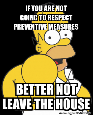 Meme Personalizado - if you are not going to respect preventive ...