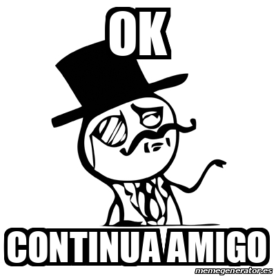 Meme Feel Like A Sir - Ok continua amigo - 32237031