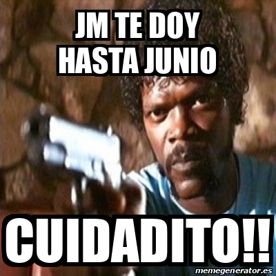 Meme Pulp Fiction - JM te doy hasta junio Cuidadito!! - 32237274