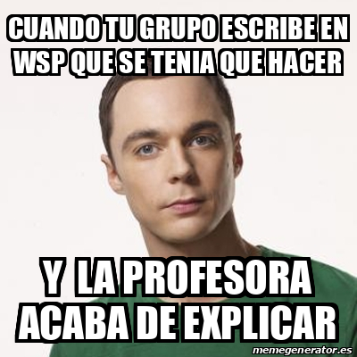 Meme Sheldon Cooper - cuando tu grupo escribe en wsp que se tenia que ...