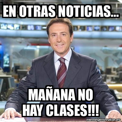 Meme Matias Prats - en otras noticias... mañana no hay clases!!! - 32238863