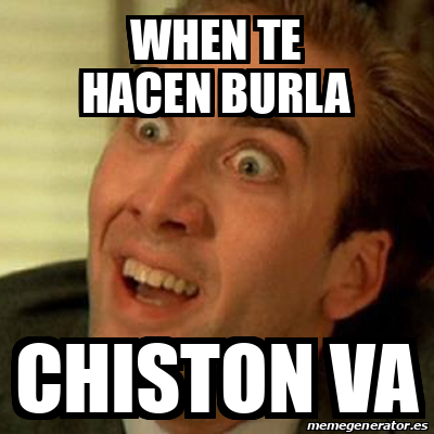 Meme No me digas - when te hacen burla chiston va - 32239942