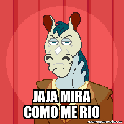 Meme Personalizado - jaja mira como me rio - 32240260