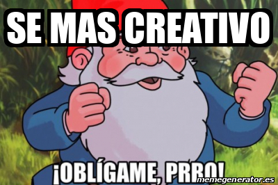 Meme Personalizado - se mas creativo - 32240283
