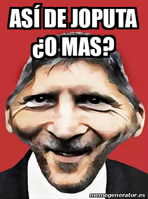 Meme Personalizado - Así de joputa ¿O mas? - 32240573