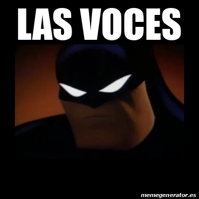 Meme Disapproving Batman - Las voces - 32240608