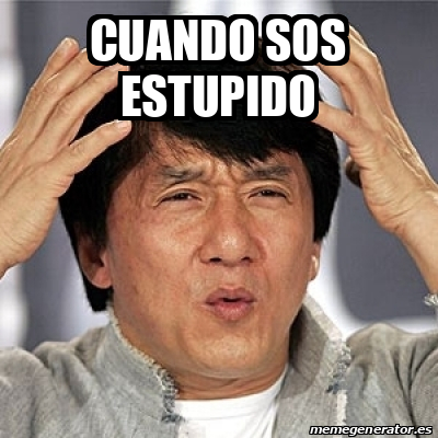 Meme Jackie Chan - cuando sos ESTUPIDO - 32240717