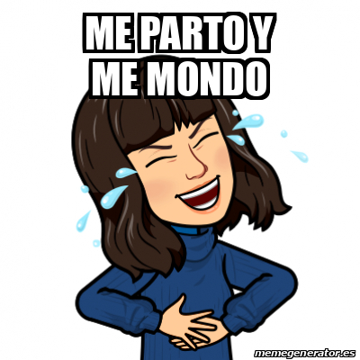 Meme Personalizado - Me parto y me mondo - 32241225