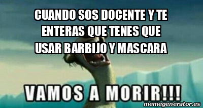 Meme Personalizado - cuando sos docente y te enteras que tenes que usar ...