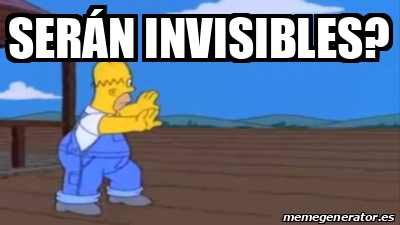 Meme Personalizado - Serán invisibles? - 32241446