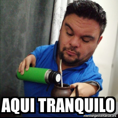 Meme Personalizado - Aqui tranquilo - 32241456