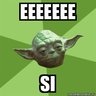 Meme Yoda - eeeeeee si - 32241504