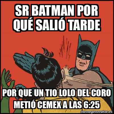Meme Batman slaps Robin - Sr batman por qué salió tarde Por que un tio ...