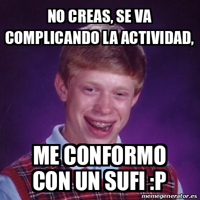 Meme Bad Luck Brian - No creas, se va complicando la actividad, Me ...