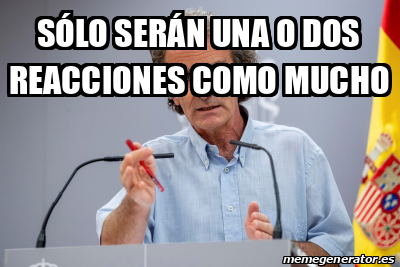 Meme Personalizado - Sólo serán una o dos reacciones como mucho - 32243099