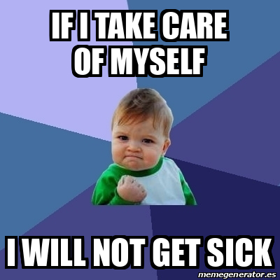 Meme Bebe Exitoso - If i take care of myself I will not get sick - 32243238