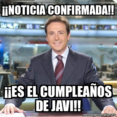 Meme Matias Prats - ¡¡Noticia confirmada!! ¡¡Es el cumpleaños de Javi ...