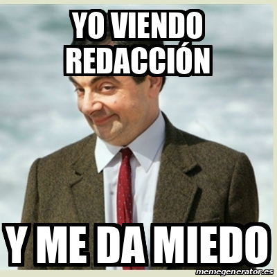 Meme Mr Bean - yo viendo redacción y me da miedo - 32244258
