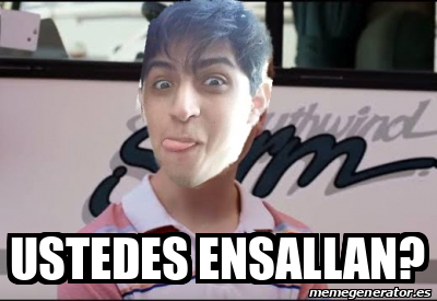 Meme Personalizado - Ustedes ensallan? - 32244274
