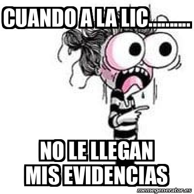 Meme Personalizado - cuando a la lic.......... no le llegan mis ...