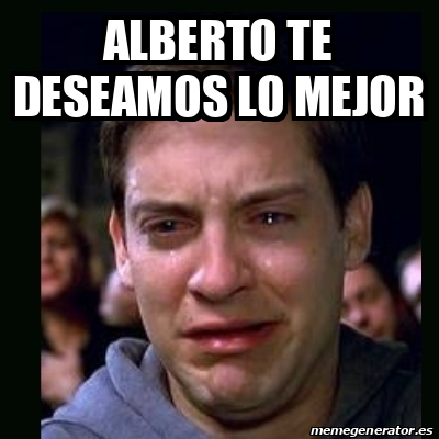 Meme crying peter parker - alberto te deseamos lo mejor - 32244494