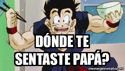 Meme Personalizado - dónde te sentaste papá? - 32244564