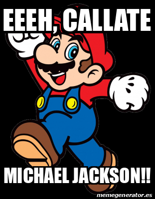 Meme Personalizado - EEEH, CALLATE michael jackson!! - 32244896