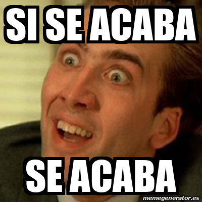 Meme No me digas - Si se acaba Se acaba - 32245182
