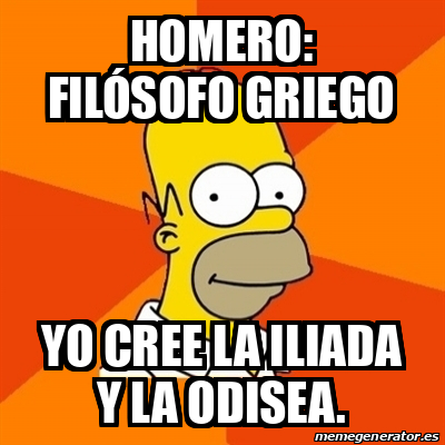 Meme Homer - Homero: filósofo griego Yo cree la iliada y la odisea ...