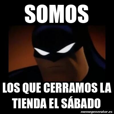 Meme Disapproving Batman - Somos Los que cerramos la tienda el sábado ...