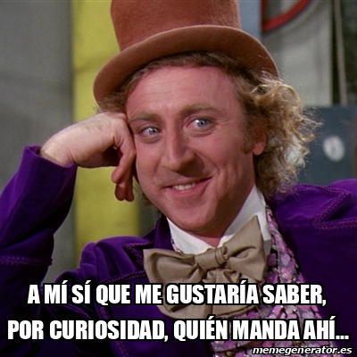 Meme Willy Wonka - A mí sí que me gustaría saber, por curiosidad, quién ...