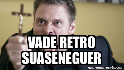 Meme Personalizado - Vade retro suaseneguer - 32247679
