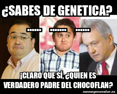 Meme Personalizado - ¿sabes de genetica? ...... ....... ...... ¡claro ...