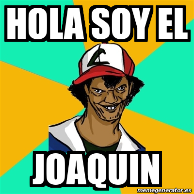 Meme Ash Pedreiro - hola soy el joaquin - 32248063