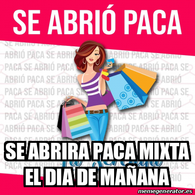 Meme Personalizado - Se abrira paca mixta el dia de mañana - 32248355