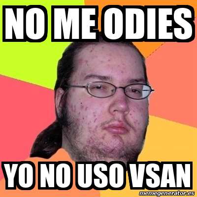 Meme Friki - no me odies yo no uso vsan - 32249045