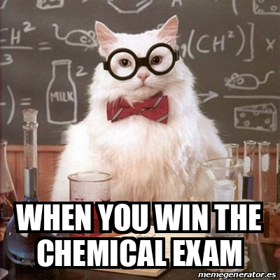 Meme Chemistry Cat - when you win the chemical exam - 32249225