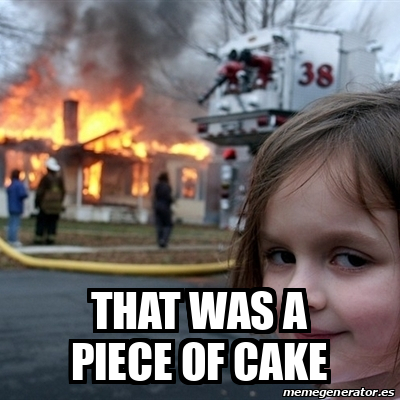Meme Disaster Girl - that was a piece of cake - 32251458