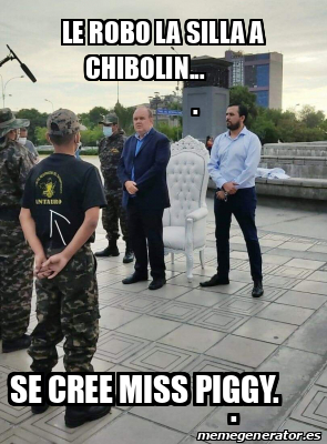 Meme Personalizado - Le robo la silla a chibolin... . Se cree miss ...